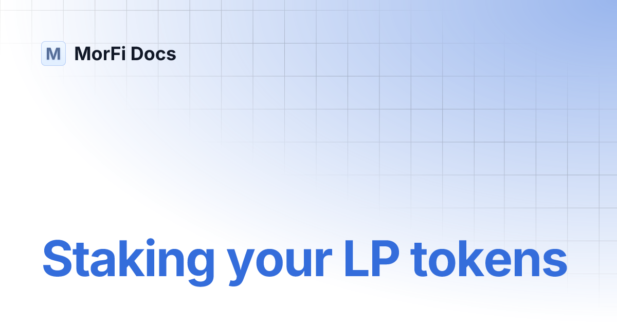 Staking your LP tokens | MorFi Docs